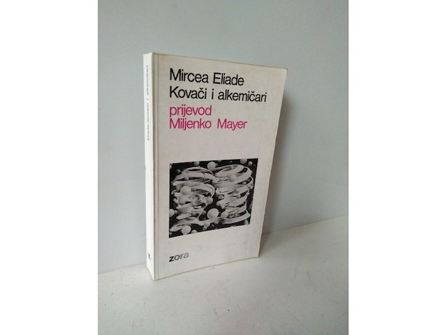 Kovači i alkemičari - Mircea Eliade