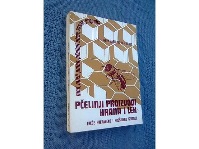 Pčelinji proizvodi hrana i lek  - Aleksandar Janković