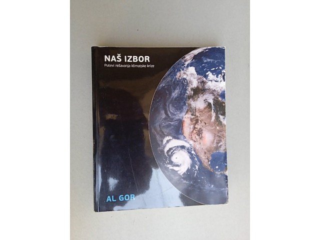 NAŠ IZBOR: Putevi rešavanja klimatske krize - Al Gor