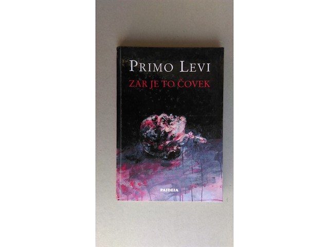 Zar je to čovek - Primo Levi, Paidea, Retko !!!
