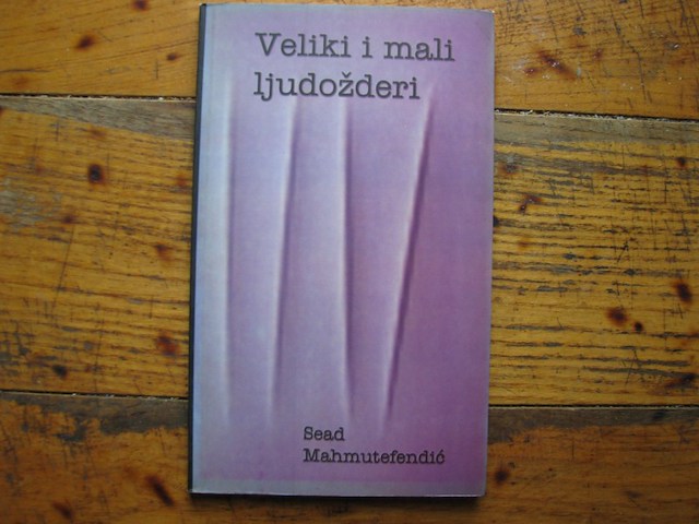 SEAD MAHMUTEFENDIĆ - VELIKI I MALI LJUDOZDERI RETKO