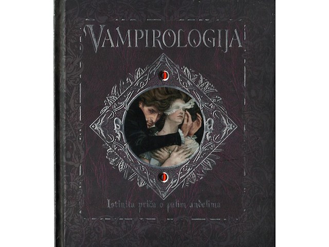 VAMPIROLOGIJA - ISTINITA PRIČA O PALIM ANĐELIMA