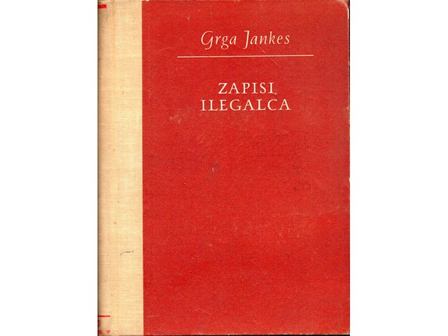 Grga Jankes - ZAPISI ILEGALCA