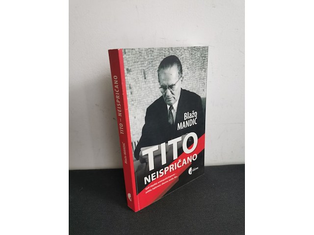 Blažo Mandić TITO NEISPRIČANO