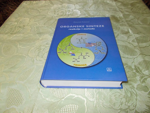 Organske sinteze - reakcije i metode - Zivorad Cekovic