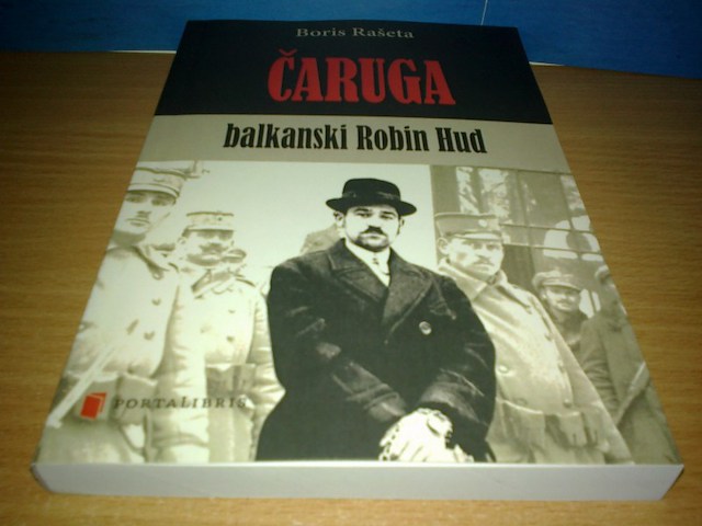 Čaruga, balkanski Robin Hud Boris Rašeta  ,novo