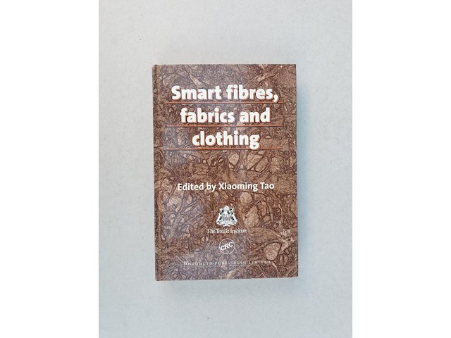 Smart Fibres, Fabrics and Clothing - Xiaoming Tao