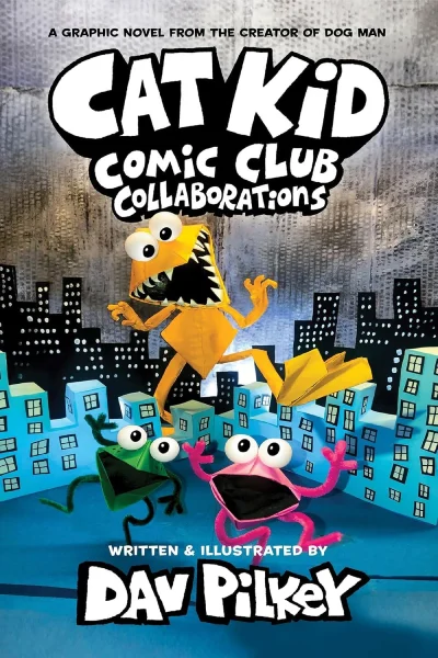 Cat Kid Comic Club : Collaborations: from the Creator of Dog Man