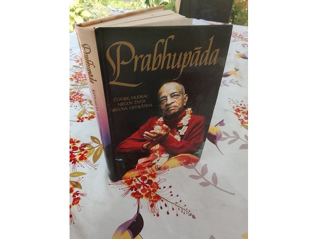 PRABHUPADA - ČOVJEK, MUDRAC, NJEGOV ŽIVOT, NJEGOVA O