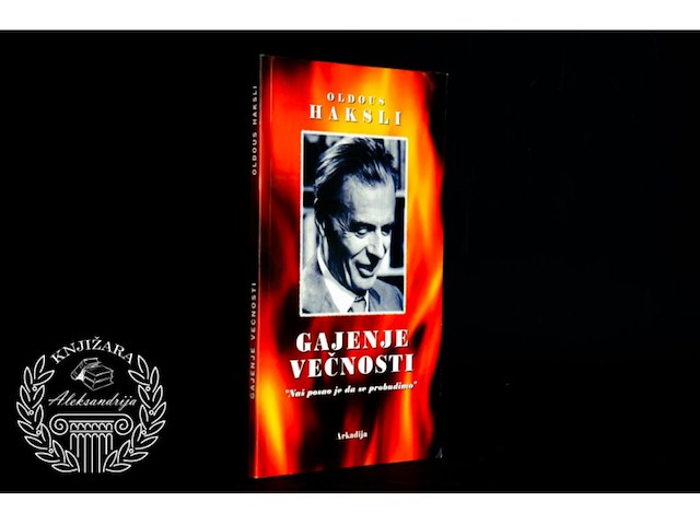 GAJENJE VEČNOSTI - Oldos Haksli