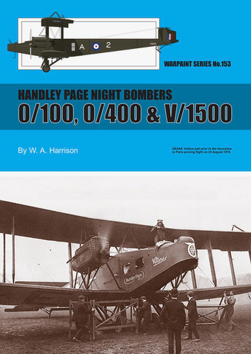 NEW! Warpaint Books Limited Handley Page Night Bombers 0/100, 0/400 & V/1500 by W.A.Harrison (Warpaint Series No.153)