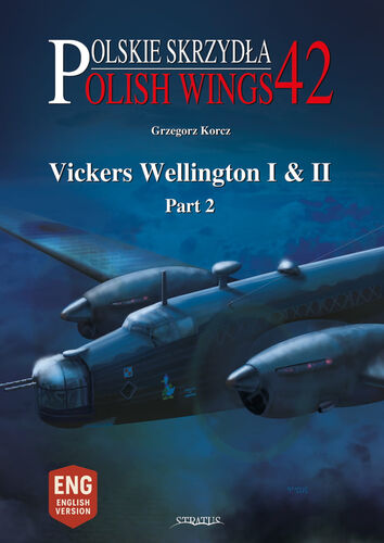 Stratus PS42EN Polish Wings No. 42 Vickers Wellington I & II Part 2 by Grzegorz Korcz