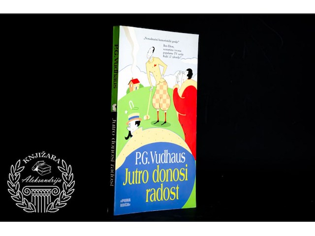 JUTRO DONOSI RADOST - Pelam Grenvil Vudhaus