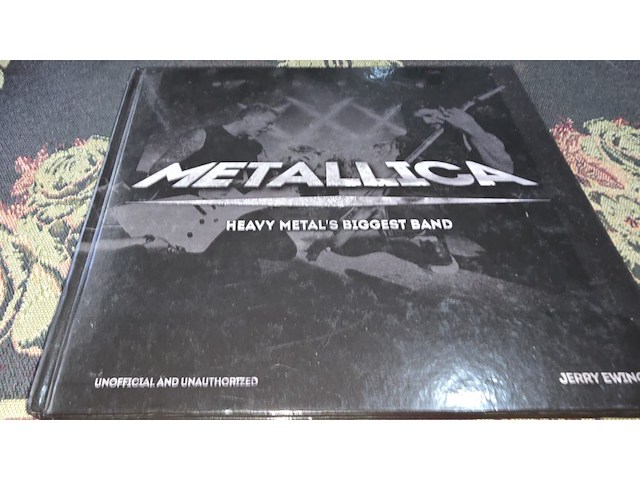 Jerry Ewing - Metallica, Heavy metal`s biggest band