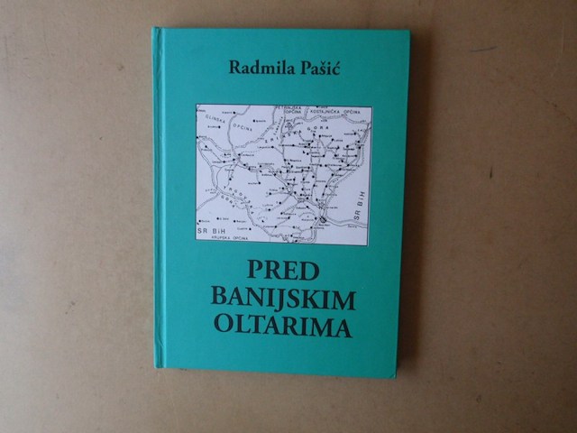 Radmila Pašić - PRED BANIJSKIM OLTARIMA