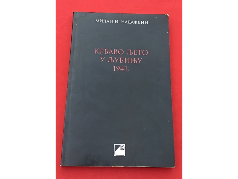 Krvavo ljeto u Ljubinju 1941 Milan Nadežin