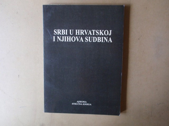 SRBI U HRVATSKOJ I NJIHOVA SUDBINA