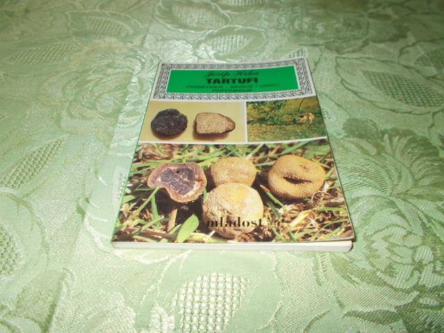Tartufi - poznavanje - branje - uzgoj - pripremanje