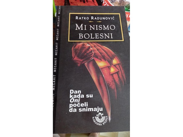 MI NISMO BOLESNI. Ratko Radunović