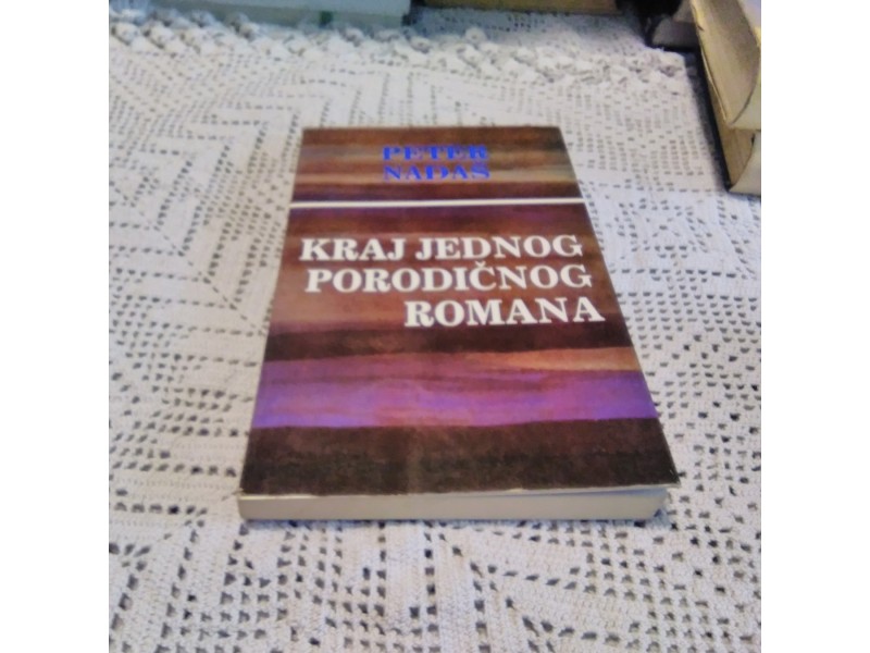 Peter Nadas KRAJ JEDNOG PORODICNOG ROMANA