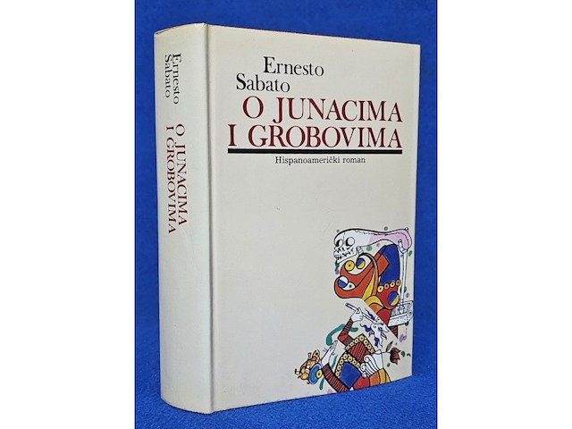O junacima i grobovima - Ernesto Sabato