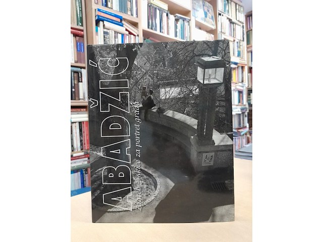 STANKO ABADŽIĆ - Zagreb / Skice za portret grada