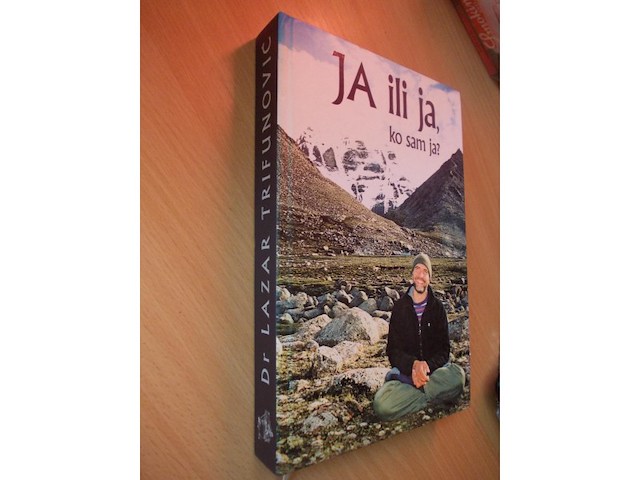 JA ILI JA, KO SAM JA? - Dr Lazar Trifunović