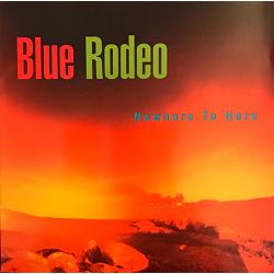 Blue Rodeo - Nowhere To Here (cd)