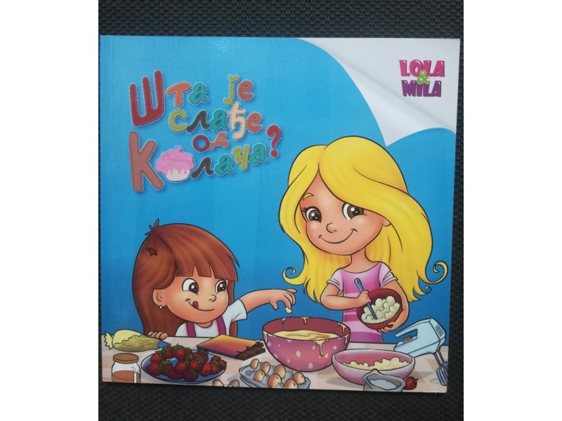 LOLA & MILA - Šta je slađe od kolača? 2018.