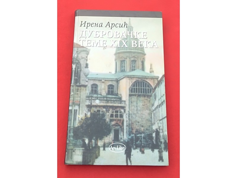 Dubrovačke teme XIX veka Irena Arsić