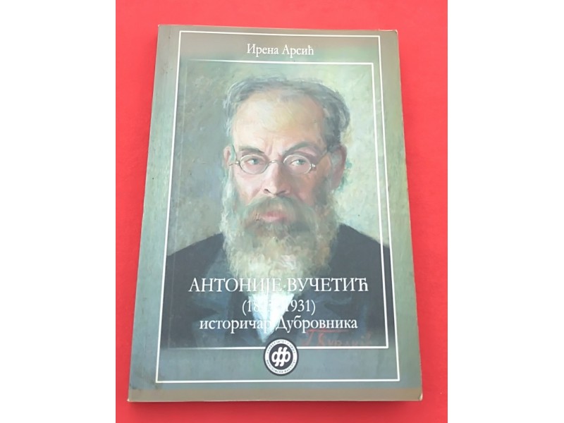 Antonije Vučetić (1845-1931) istoričar Dubrovnika
