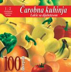 Čarobna kuhinja 1 i 2 - lakše sa dijabetesom - 100 recepata, objedinjeno i prošireno izdanje