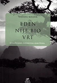 Eden nije bio vrt: istraživanje čovekovog okruženja