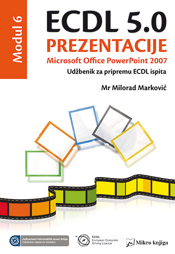 ECDL 5.0 Modul 6: Prezentacije, Microsoft Office PowerPoint 2007: Udžbenik za pripremu ECDL ispita