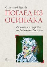 Поглед из осињака: разговори и сусрети са Добрицом Ћосићем