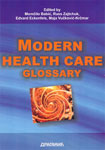 Modern health care: glossary: administration, management, economic, insurance, evidence based health care, epidemiology, biostatistics, prevention, telemedicine, informatics, new tehnologies, the inte