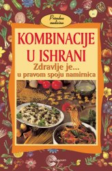 Kombinacije u ishrani : Zdravlje je... u pravom spoju namirnica