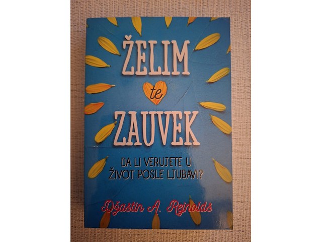 Džastin A. Rejnolds ŽELIM TE ZAUVEK