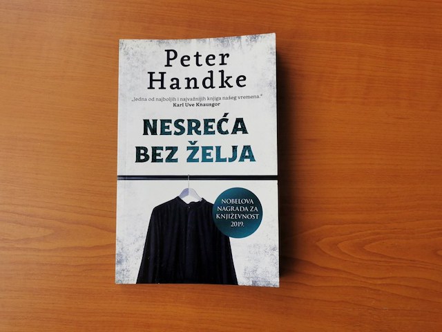 Peter Handke NESREĆA BEZ ŽELJA