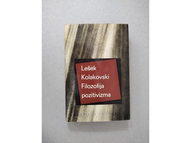 Filozofija pozitivizma - Lesek Kolakovski