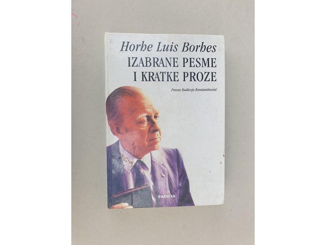 Izabrane pesme i kratke proze - Horhe Luis Borhes