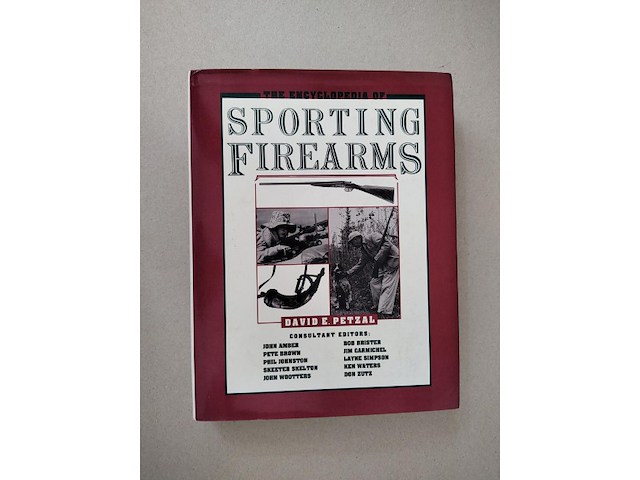 Encyclopedia of Sporting Firearms by David E. Petzal