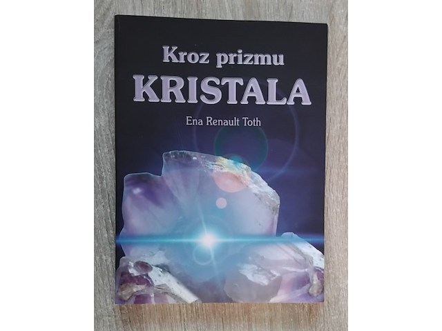 Kroz prizmu kristala Ena Reno Tot