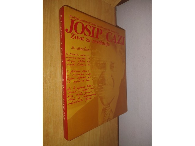 Josip Cazi : život za revoluciju / Bosiljka Janjatović