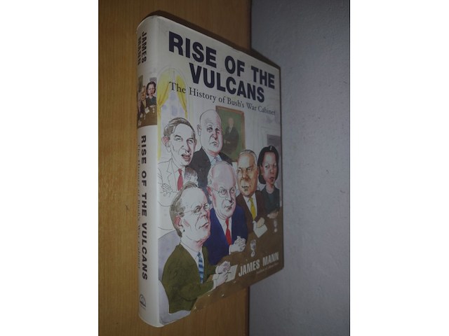 Rise of the Vulcans: The History of Bush`s War Cabinet