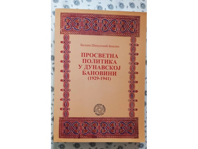 Prosvetna politika u Dunavskoj banovini - Šimunović B.