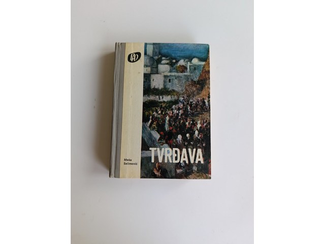 Meša Selimović - TVRĐAVA