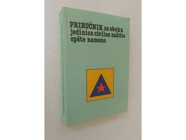 PRIRUČNIK ZA OBUKU JEDINICA CIVILNE ZAŠTITE OPŠTE NAMEN