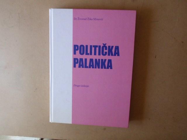 Živorad Žika Minović - POLITIČKA PALANKA