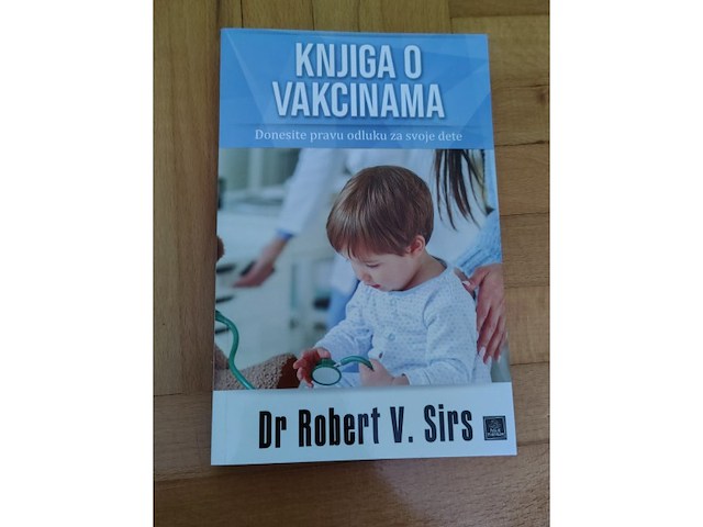 Knjiga o Vakcinama - Dr Robert V. Sirs